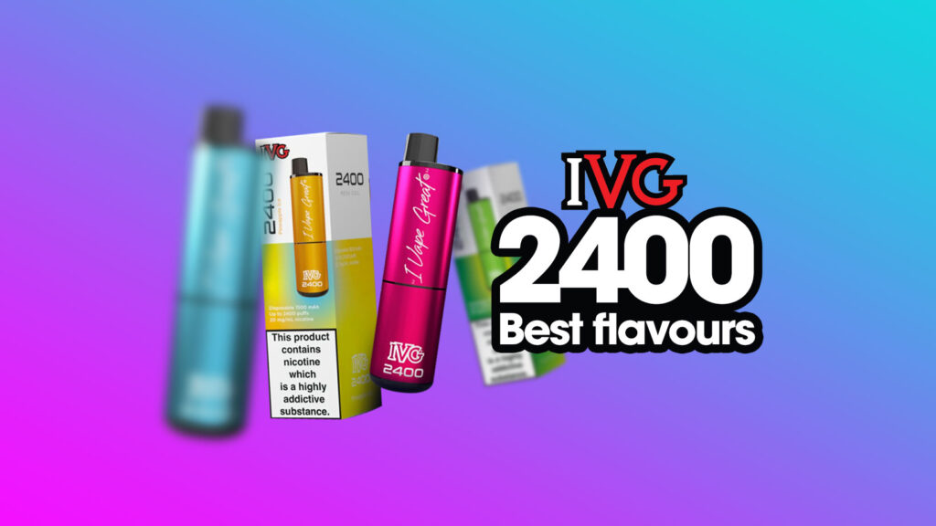 IVG 2400 Best Flavours - TECC Blog